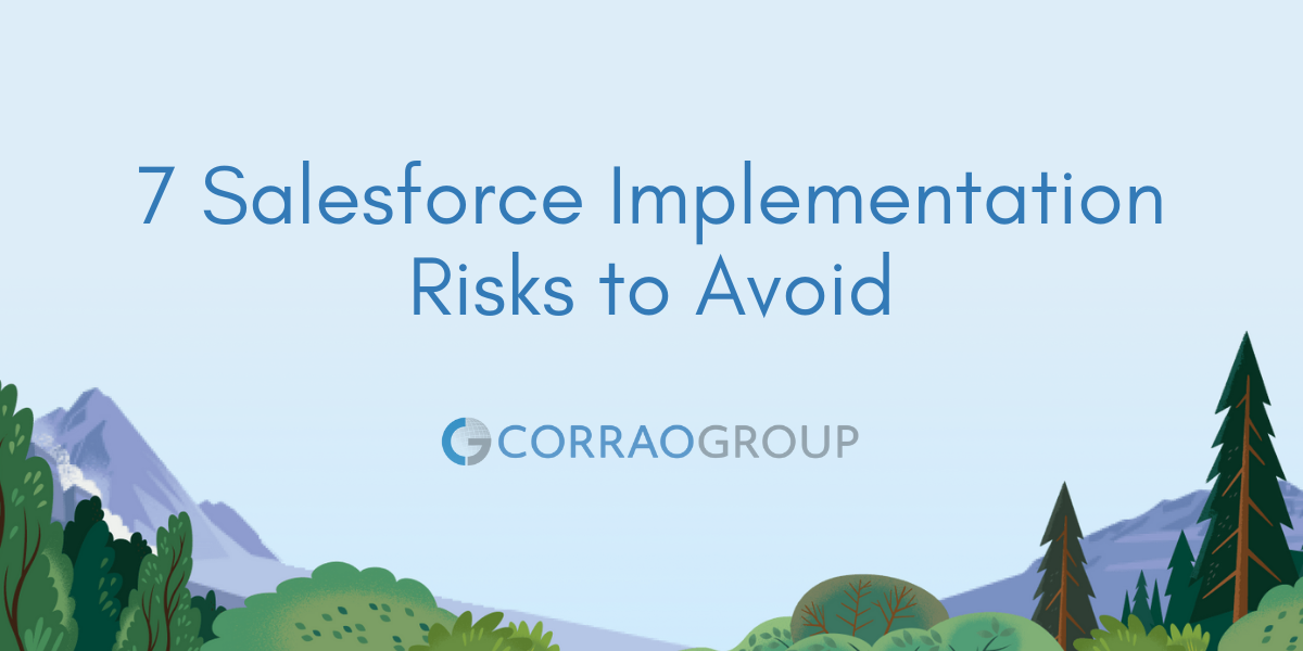 7 Salesforce Implementation Risks to Avoid – Corrao Group Blog