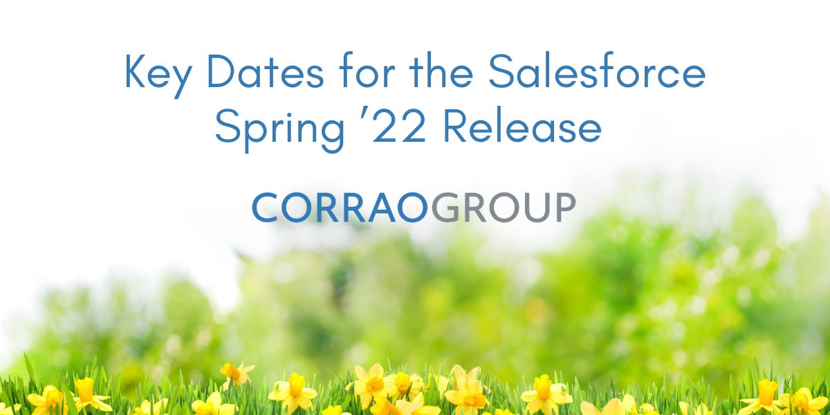 Key Dates for the Salesforce Spring ’22 Release – Corrao Group Blog