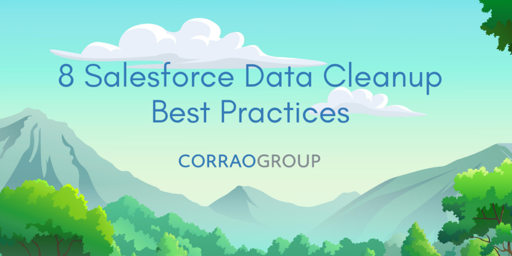 8 Salesforce Data Cleanup Best Practices – Corrao Group Blog