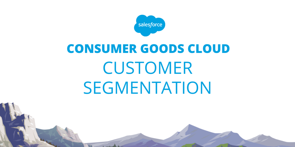Salesforce Consumer Goods Cloud Customer Segmentation – Corrao Group Blog