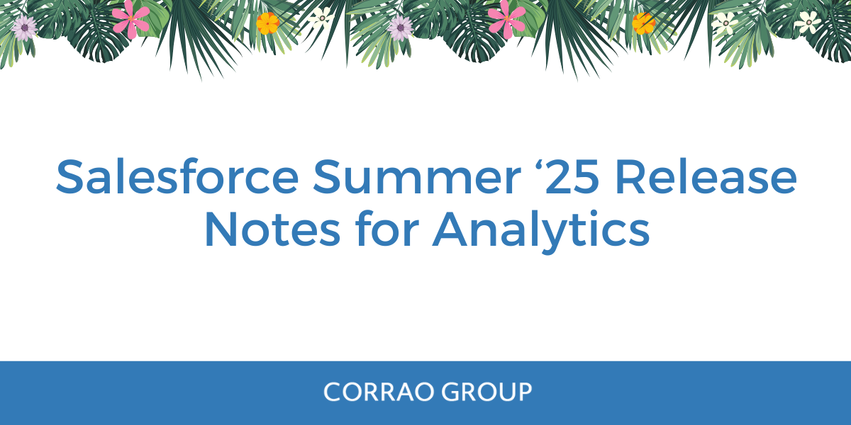 Salesforce Summer ’25 Release Notes for Analytics – Corrao Group Blog
