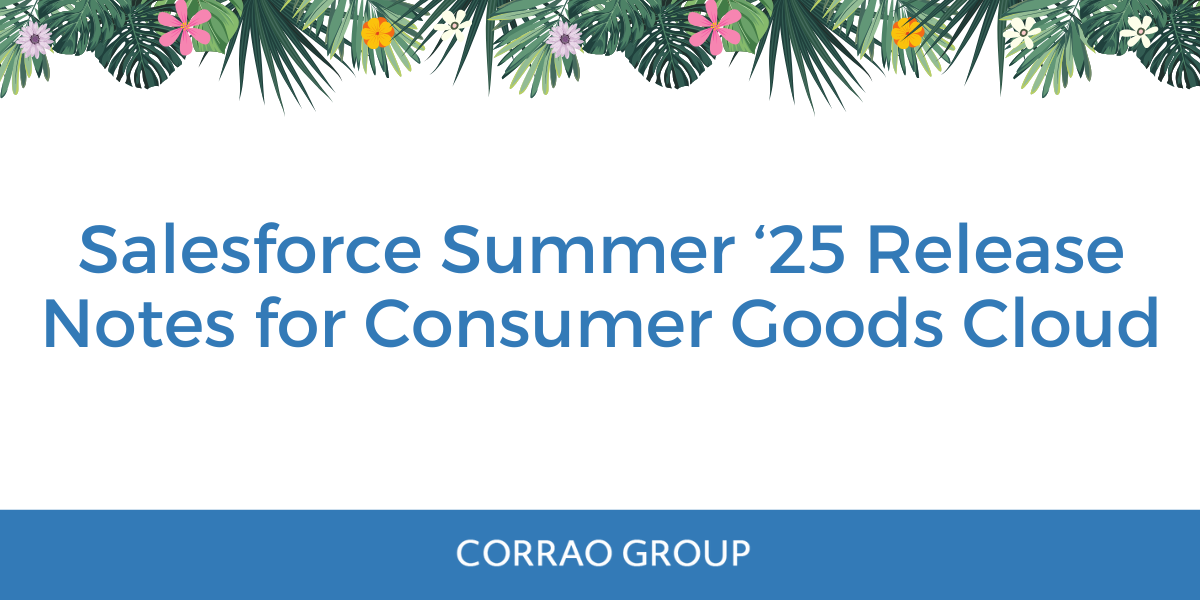 Salesforce Summer ’25 Release Notes for Consumer Goods Cloud – Corrao ...
