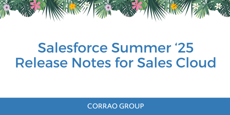 Salesforce Summer ’25 Release Notes for Sales Cloud – Corrao Group Blog